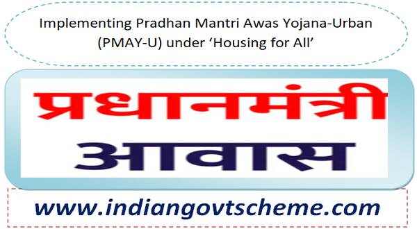Implementing Pradhan Mantri Awas Yojana-Urban (PMAY-U) under ‘Housing ...