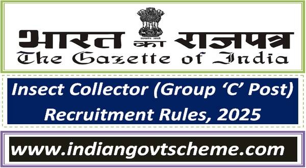Insect Collector (Group ‘C’ Post) Recruitment Rules, 2025 | Indian Govt ...
